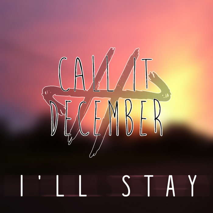I'll Stay | Call It December