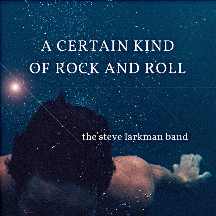 A Certain Kind of Rock and Roll - ALBUM | The Steve Larkman Band ...