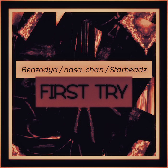 [ATP080] First Try | Benzodya / nasa_chan / Starheadz | Antropofagia ...