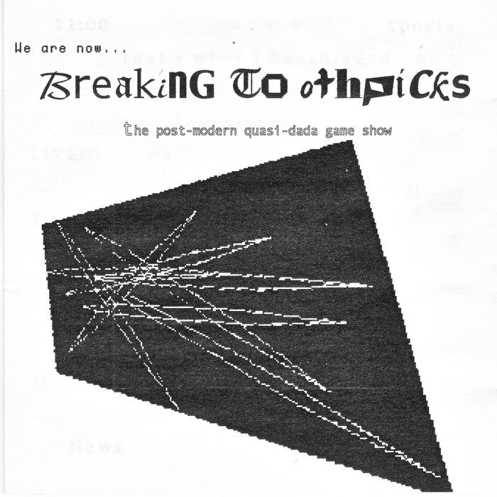 Breaking Toothpicks: The Post-Modern Quasi-Dada Game Show (2003 re ...