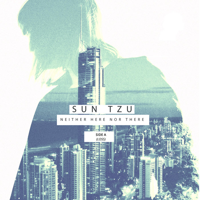 Neither Here Nor There (SIDE A: LOSS) (SIDE B: FRIENDS) | Sun Tzu