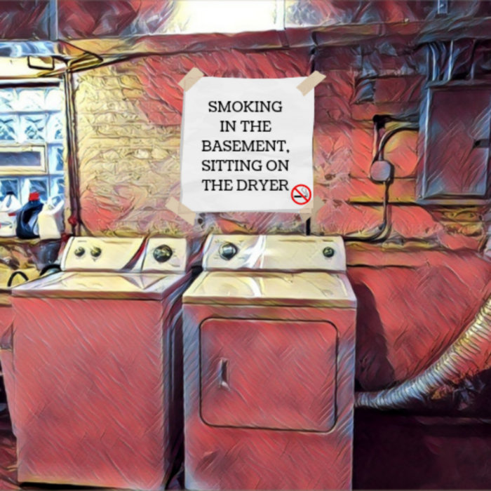 Smoking in the Basement, Sitting on the Dryer | Nyx Zephyr