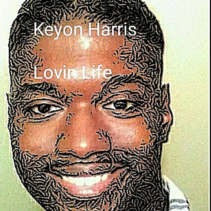 Lovin Life | Keyon Harris