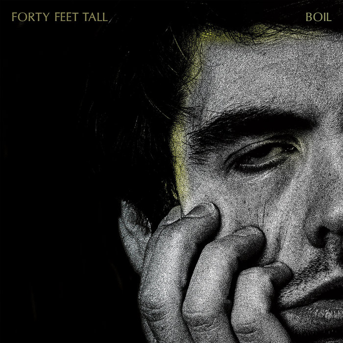 BOIL | Forty Feet Tall