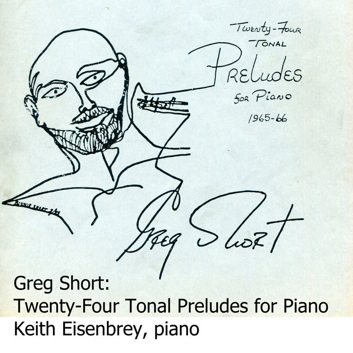 Greg Short: Twenty-Four Tonal Preludes | Keith Eisenbrey