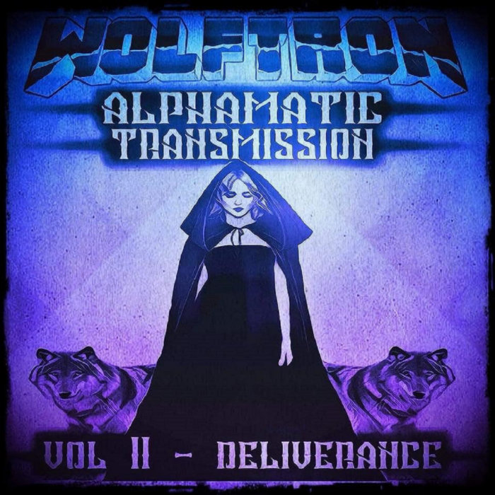 Alphamatic Transmission: Vol. 2 - Deliverance | Wolftron