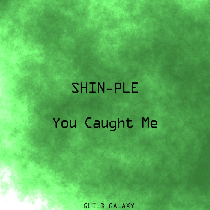 You Caught Me | SHIN-PLE