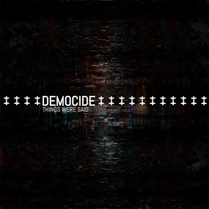 Things Were Said | Democide