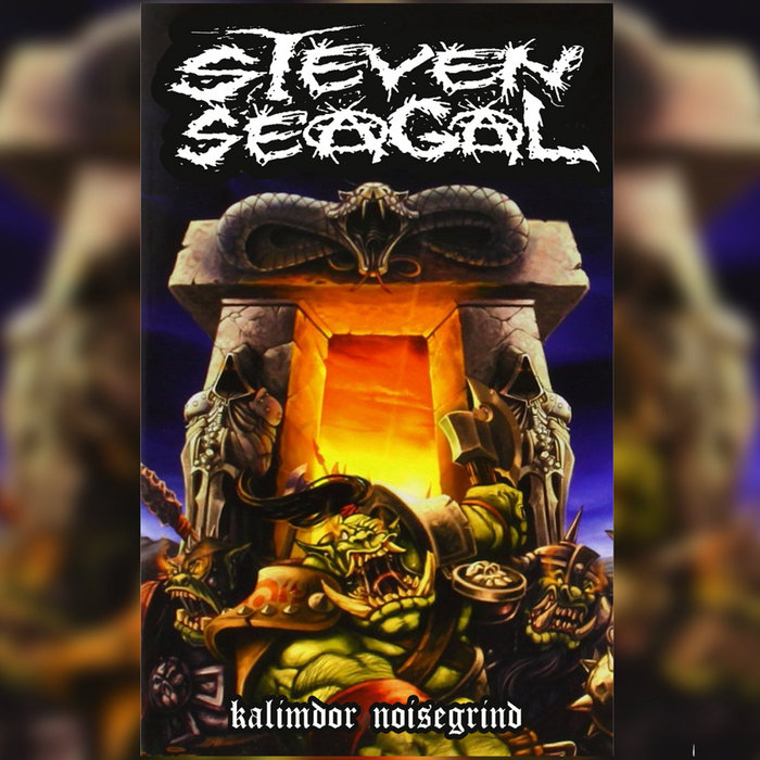 Kalimdor Noisegrind | Steven Seagal
