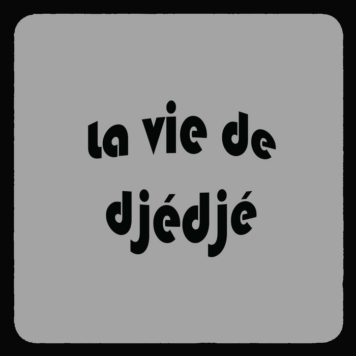 La Vie de Djédjé | Jérémy Lefèvre | Radio Pépinière