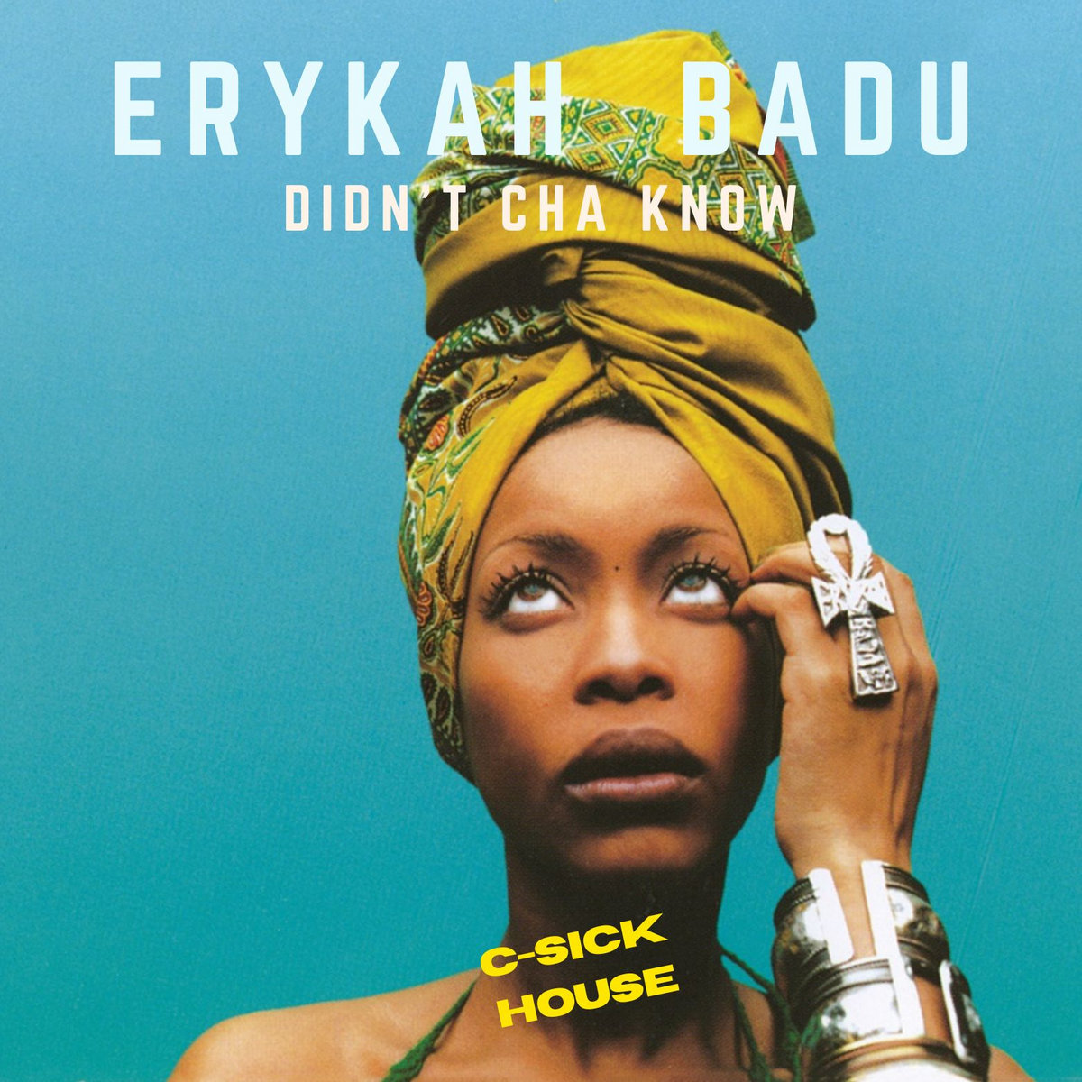 Erykah Badu - "Didn't Cha Know" (C-Sick House Remix) | C-Sick House