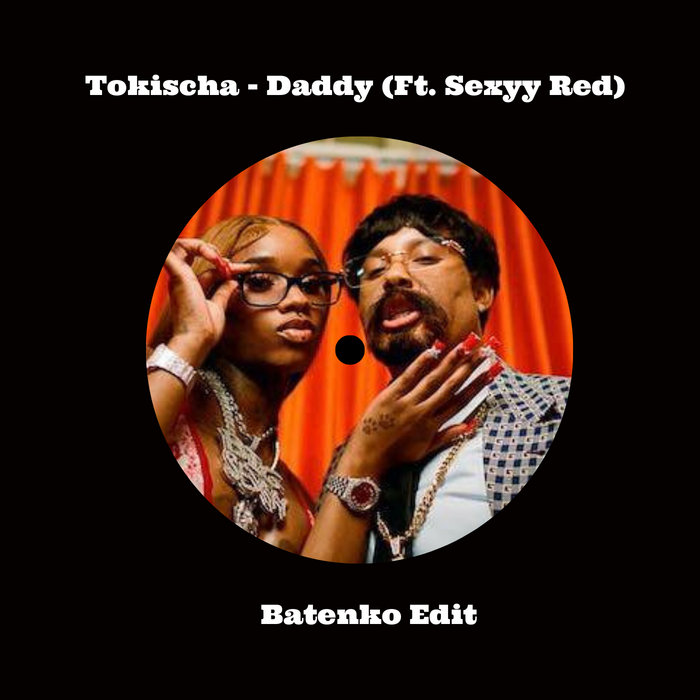 Tokischa - Daddy (Ft. Sexyy Red) - Batenko Edit | Batenko