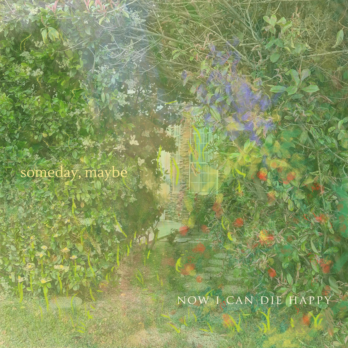 Now I Can Die Happy | someday, maybe