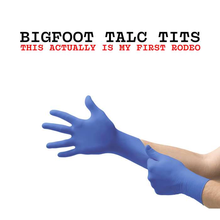this actually is my first rodeo | bigfoot talc tits