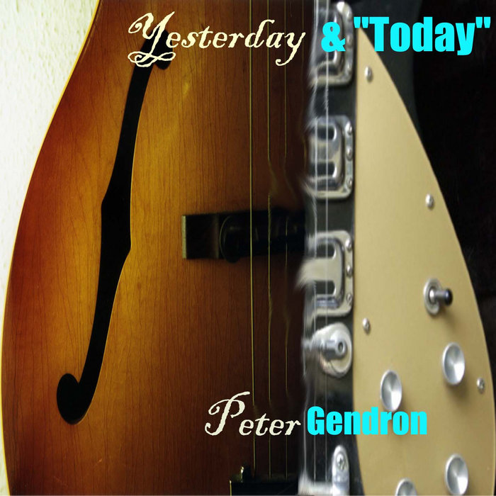 Yesterday & "Today" | Peter Gendron