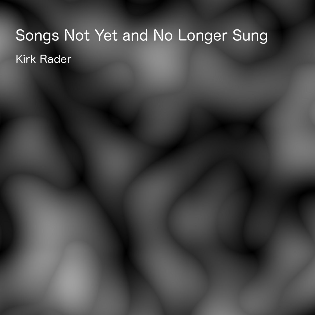 Songs Not Yet and No Longer Sung | Kirk Rader