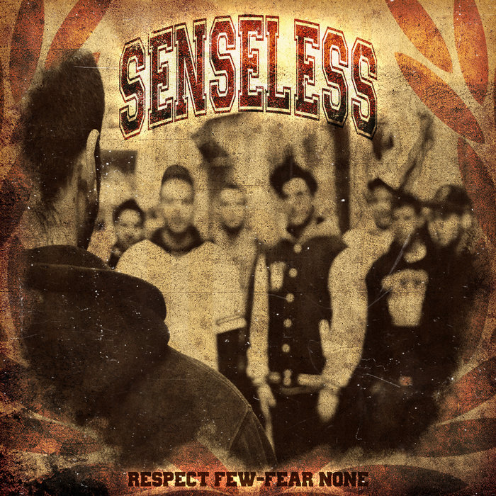 RESPECT FEW-FEAR NONE | senseless [shc] | SENSELESS