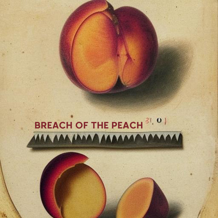 Breach Of The Peach | Breach Of The Peach | souterrainsounds