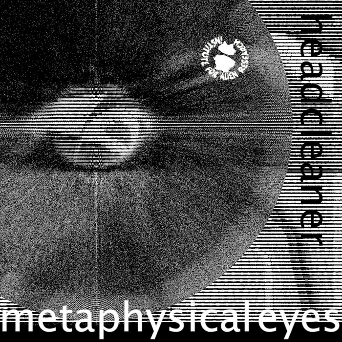 metaphysical eyes | headcleaner | Institute For Alien Research