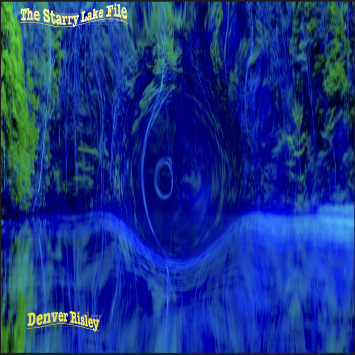 The Starry Lake File | Denver Risley