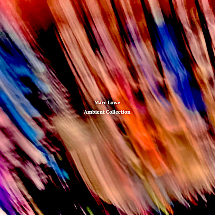 Ambient Collection (Compilation) | Marc Lowe