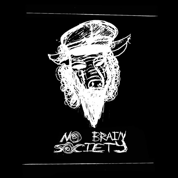 Early demos | No Brain Society