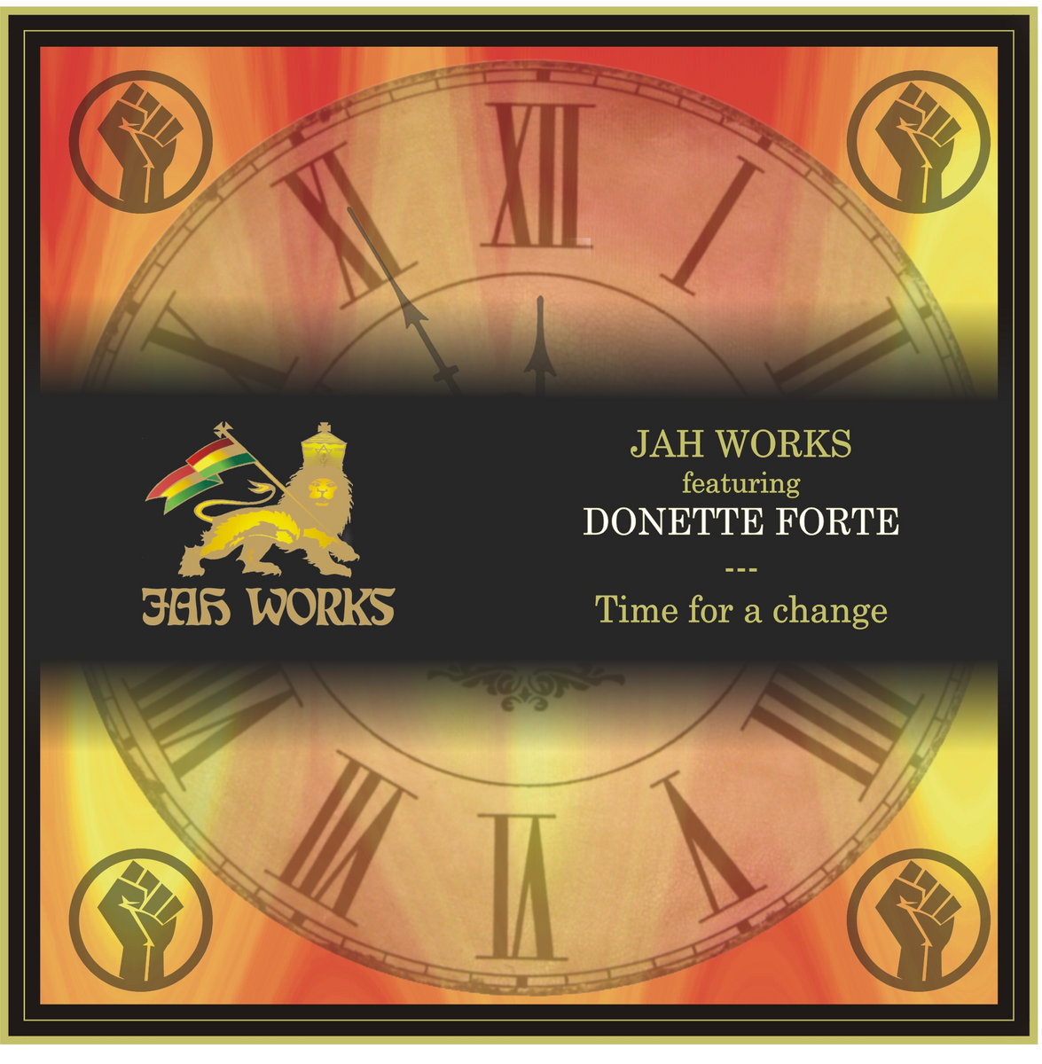 Time For A Change | Jah Works feat: Donette Forte | Jah Works Outernational