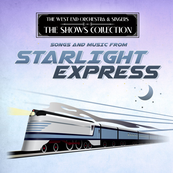 Songs and Music from “Starlight Express” | The West End Orchestra & Singers