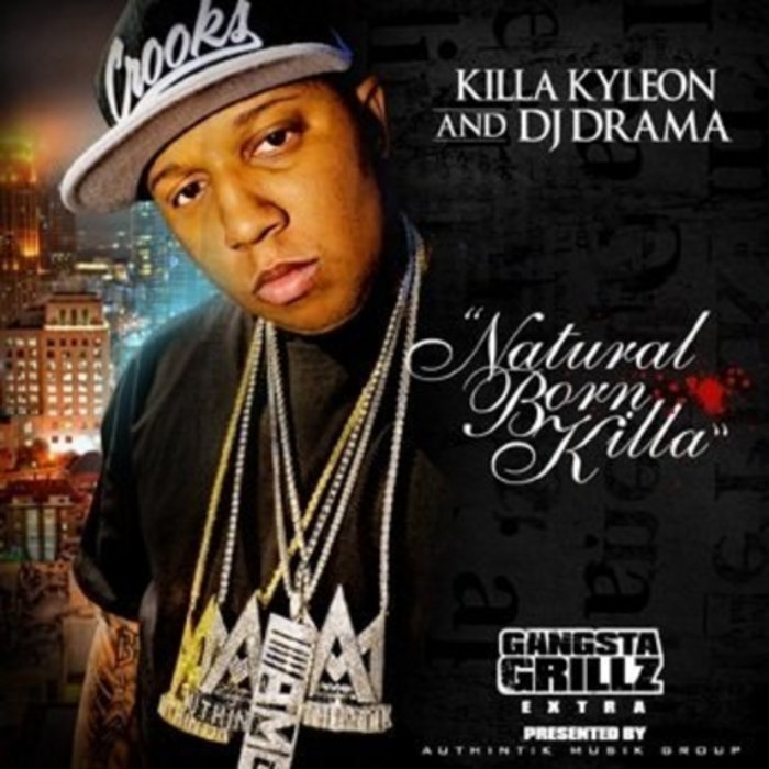 Killa Kyleon And DJ Drama: Natural Born Killa | Killa Kyleon