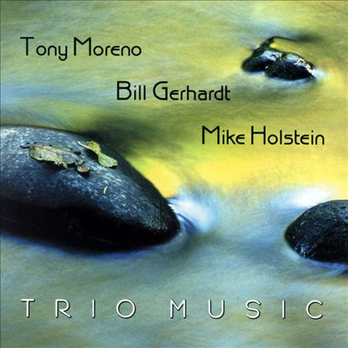 Trio Music | Tony Moreno / Bill Gerhardt / Mike Holstein | Tony Moreno