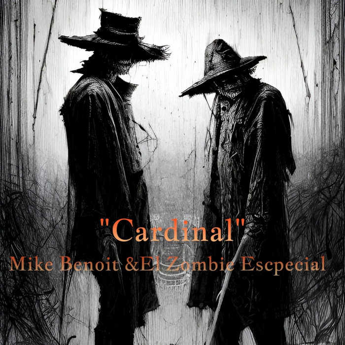 Cardinal | Mike Benoit & El Zombie Especial | Mike Benoit