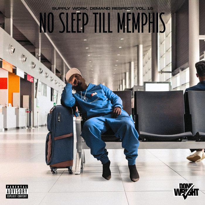 Supply Work, Demand Respect 15 (No Sleep Till Memphis) | Done Wright