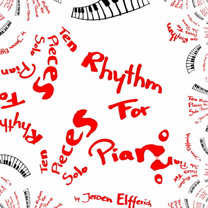 TEN RHYTHM PIECES FOR SOLO PIANO | Jeroen Elfferich
