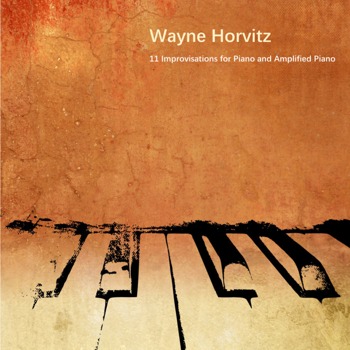 11 Improvisations for Piano and Amplified Piano | Wayne Horvitz