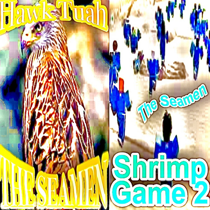 Hawk Tuah \ Shrimp Game 2 | The Seamen