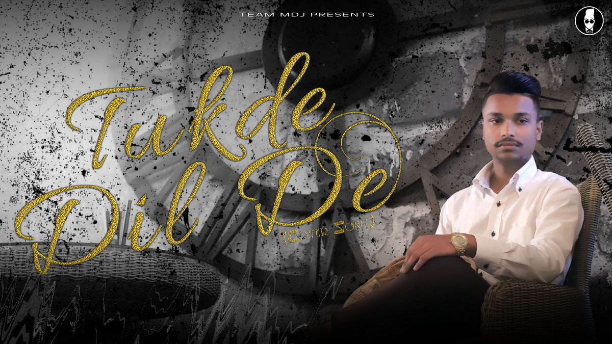 Tukde Dil De (Cover) | Sagar D,Robin | MDJ