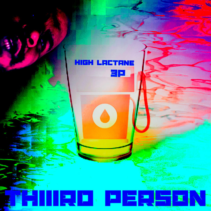 High Lactane 3P | ThIIIrd Person
