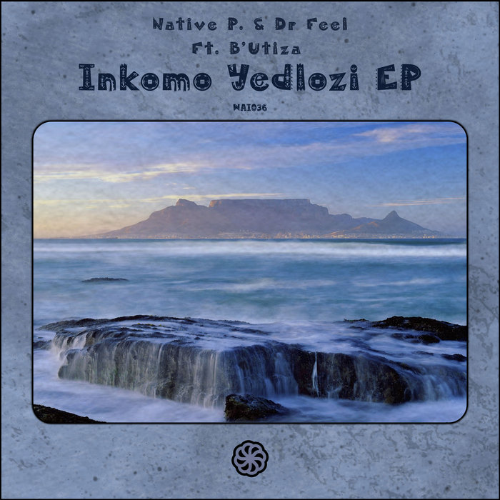 Inkomo Yedlozi EP | Native P & Dr Feel Ft. B'Utiza | WeAreiDyll