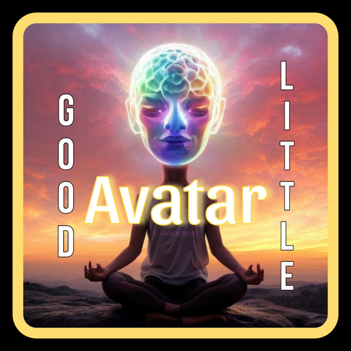 GOOD LITTLE AVATAR | G.Aware.Nerd