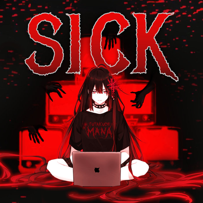 SICK | 二口魔菜 Futakuchi Mana