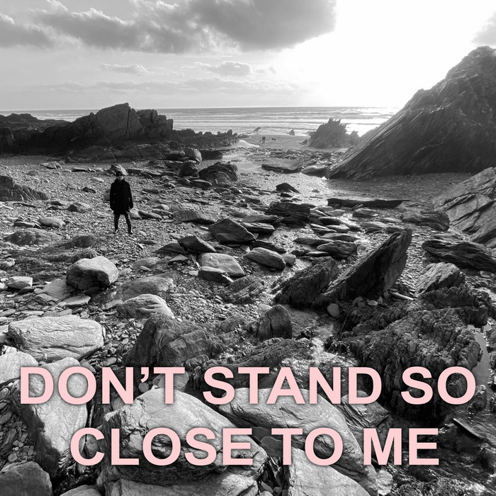 Don't Stand So Close To Me | John B