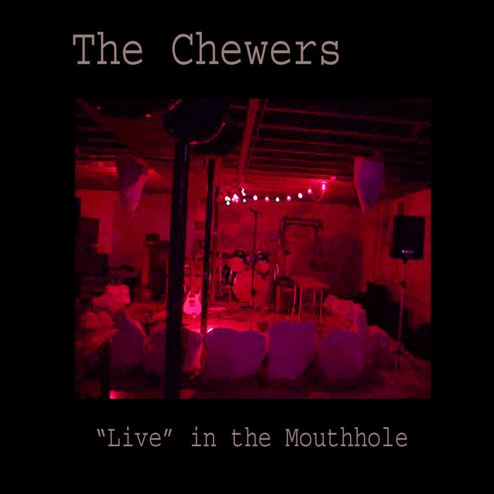 "Live" in the Mouthhole | The Chewers
