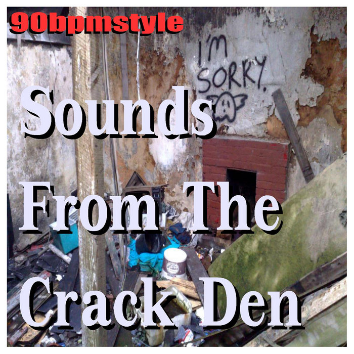 Sounds From The Crack Den | 90bpmstyle