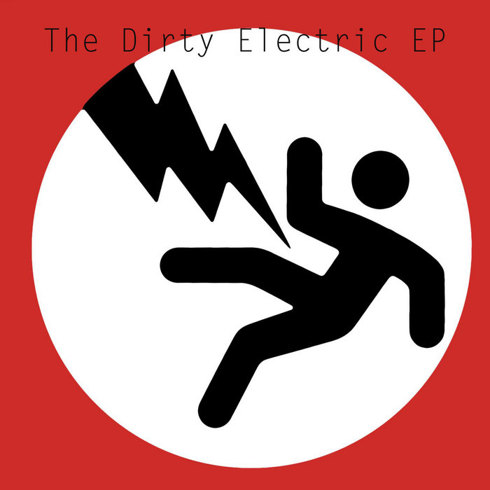 The Dirty Electric EP | The Dirty Electric