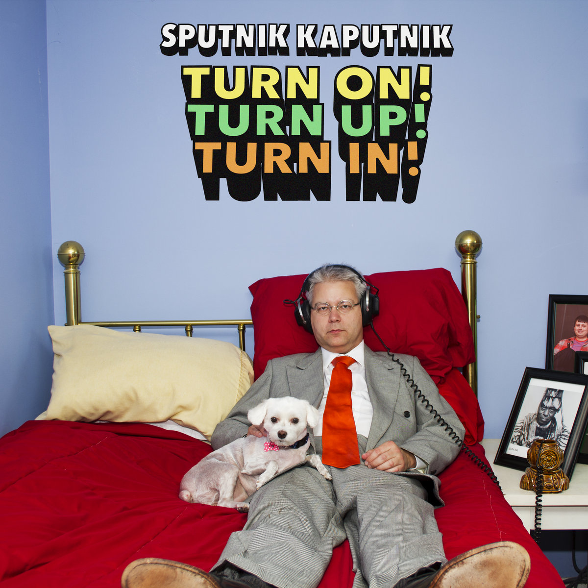 Turn On! Turn Up! Turn In! | Sputnik Kaputnik