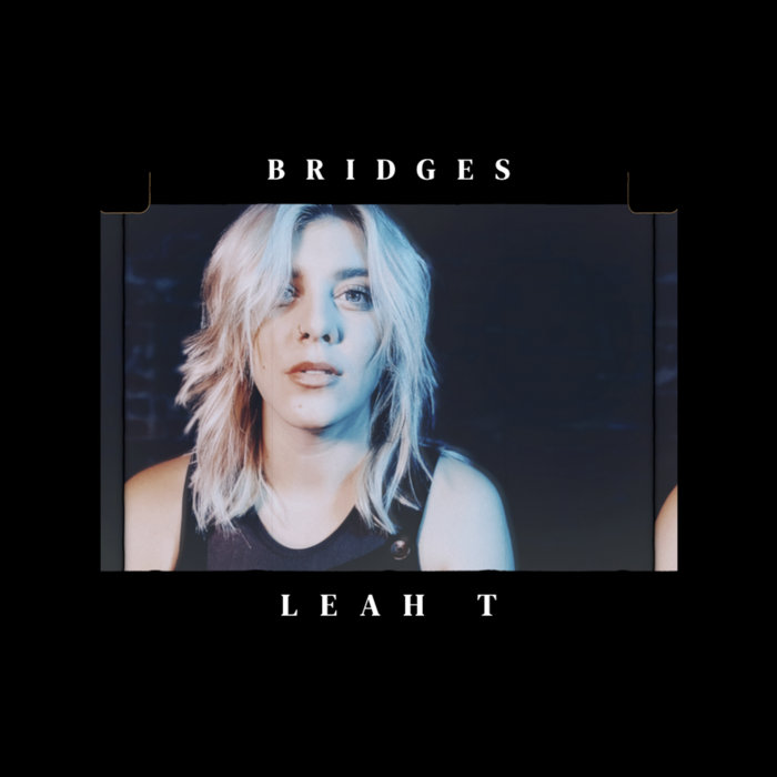 Bridges | Leah T