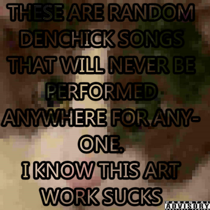 3 Denchick Songs | Denchick
