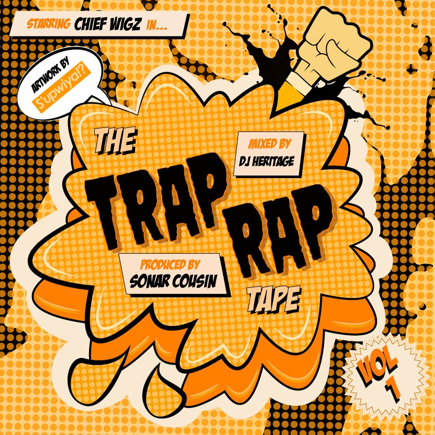 The Trap Rap Tape Vol 1 | Chief Wigz | Chief Wigz & Sonar Cousin