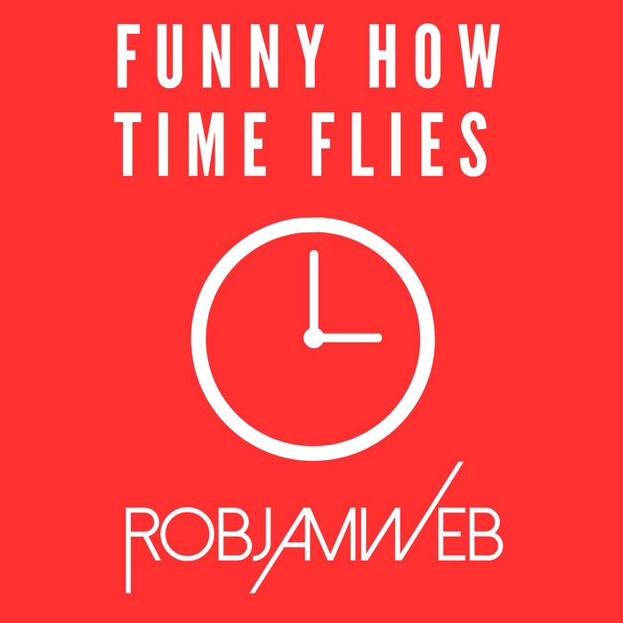 Funny how Time Flies | RobJamWeb