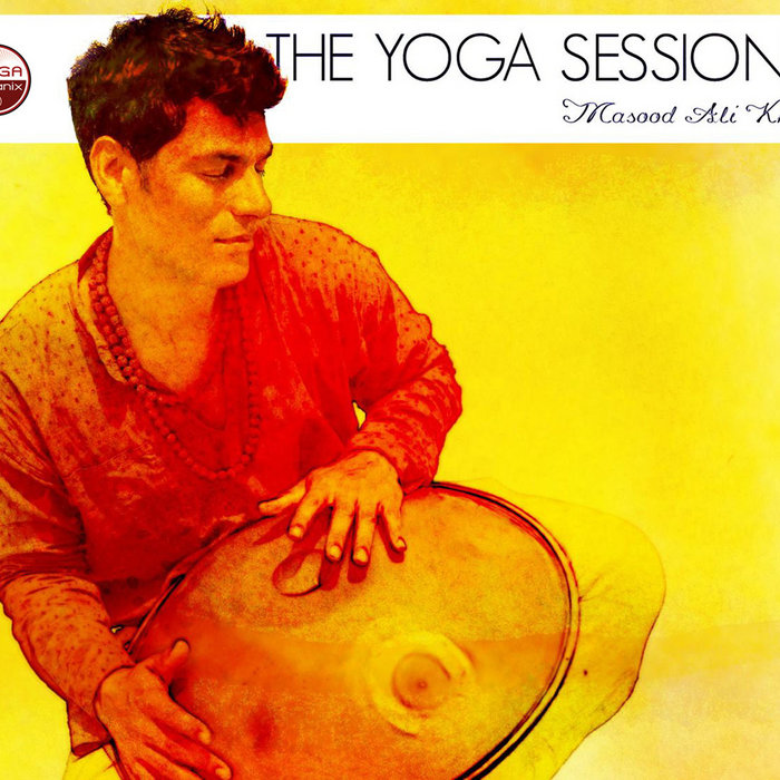The Yoga Sessions: Masood Ali Khan | Masood Ali Khan | White Swan Records